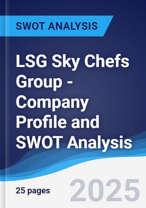 LSG Sky Chefs Group - Company Profile and SWOT Analysis