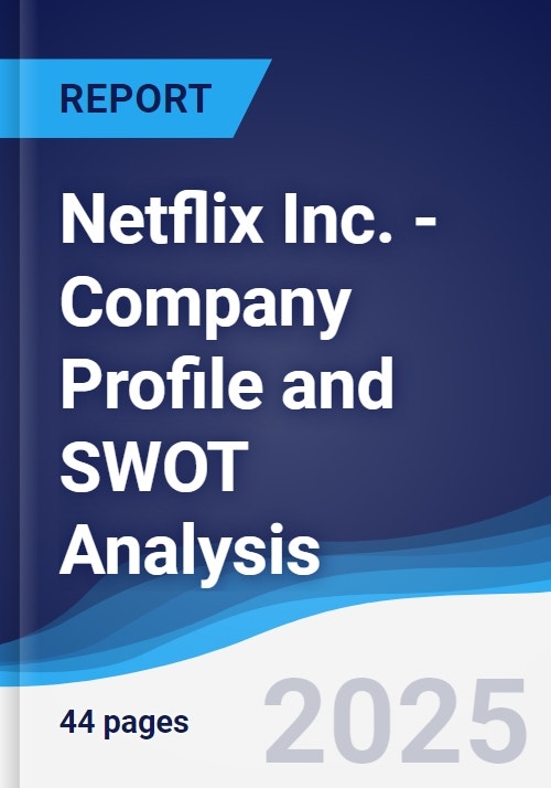 Netflix Inc. - Company Profile and SWOT Analysis