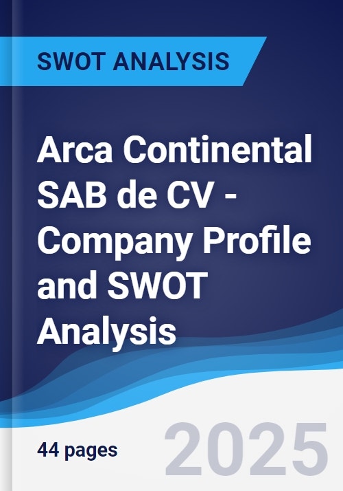 Arca Continental SAB de CV - Company Profile and SWOT Analysis