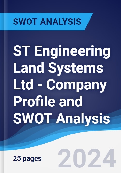 ST Engineering Land Systems Ltd - Company Profile and SWOT Analysis