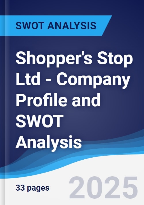Shopper's Stop Ltd - Company Profile and SWOT Analysis