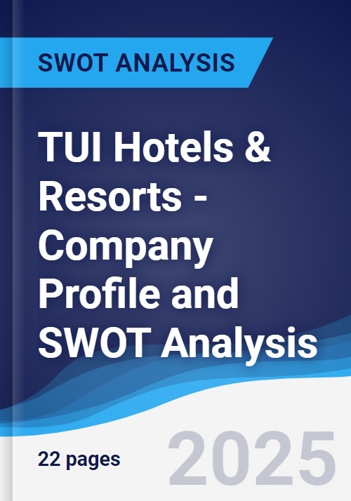 TUI Hotels & Resorts - Company Profile and SWOT Analysis