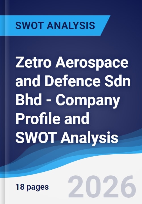Zetro Aerospace and Defence Sdn Bhd - Company Profile and SWOT Analysis
