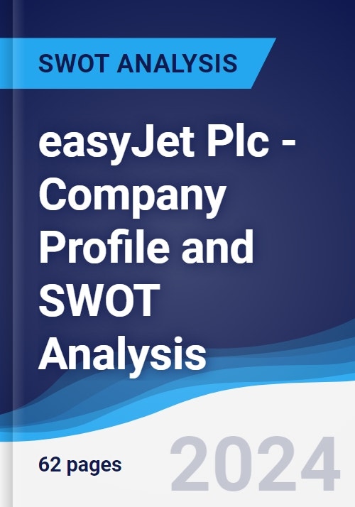 easyJet Plc - Company Profile and SWOT Analysis