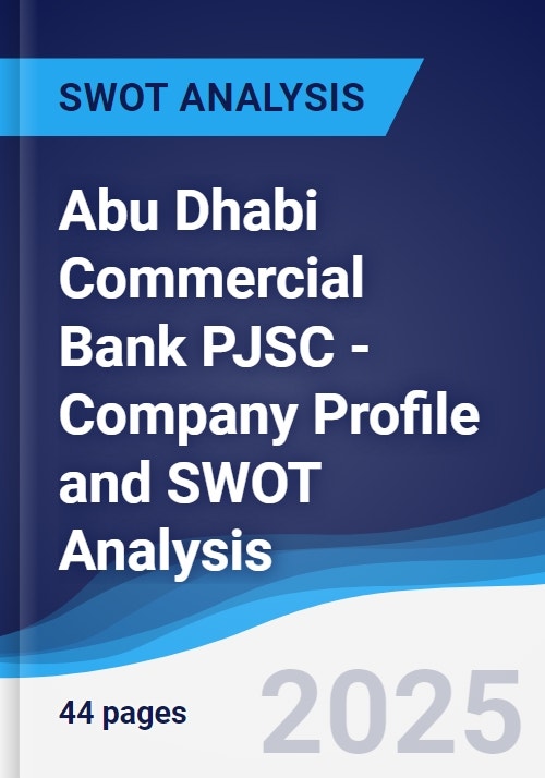 Abu Dhabi Commercial Bank PJSC - Company Profile and SWOT Analysis