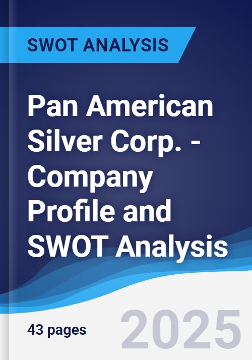 Pan American Silver Corp. - Company Profile and SWOT Analysis