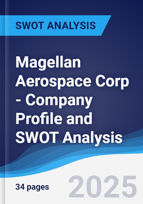 Magellan Aerospace Corp - Company Profile and SWOT Analysis