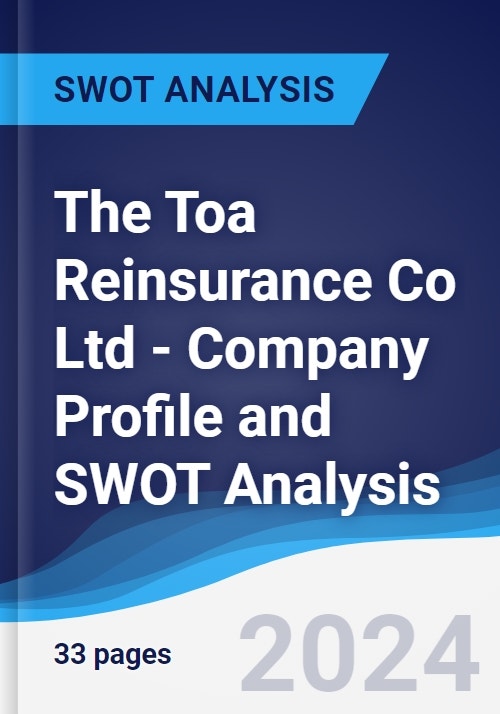The Toa Reinsurance Co Ltd - Company Profile and SWOT Analysis