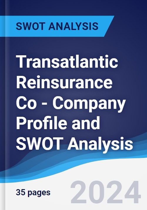 Transatlantic Reinsurance Co - Company Profile and SWOT Analysis