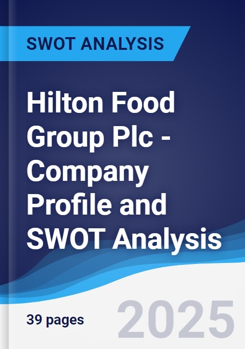 Hilton Food Group Plc - Company Profile and SWOT Analysis