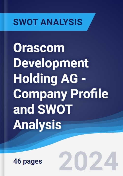 Orascom Development Holding AG - Company Profile and SWOT Analysis