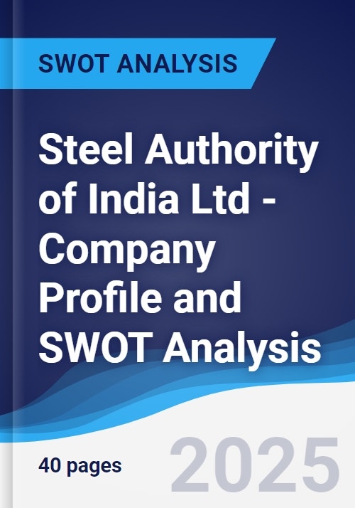 Steel Authority of India Ltd - Company Profile and SWOT Analysis