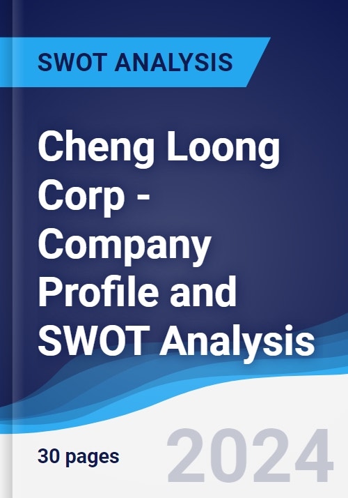Cheng Loong Corp - Company Profile and SWOT Analysis