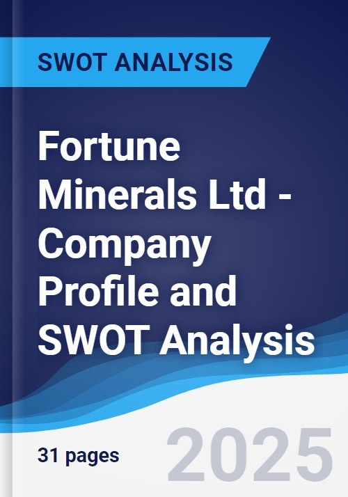 Fortune Minerals Ltd - Company Profile and SWOT Analysis