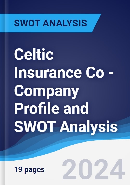 Celtic Insurance Co - Company Profile and SWOT Analysis