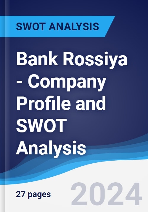 Bank Rossiya - Company Profile and SWOT Analysis