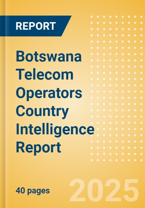Botswana Telecom Operators Country Intelligence Report