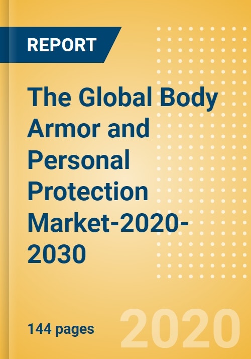 The Global Body Armor and Personal Protection Market-2020-2030