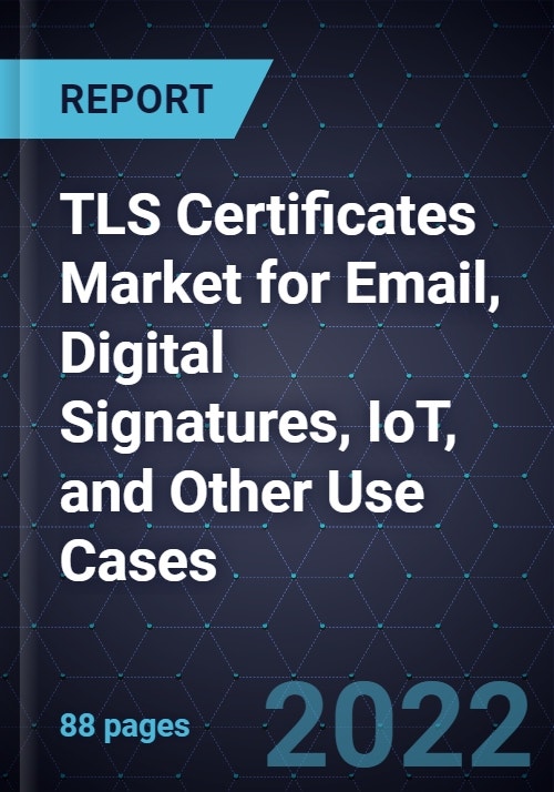 TLS Certificates Market for Email, Digital Signatures, IoT, and Other ...