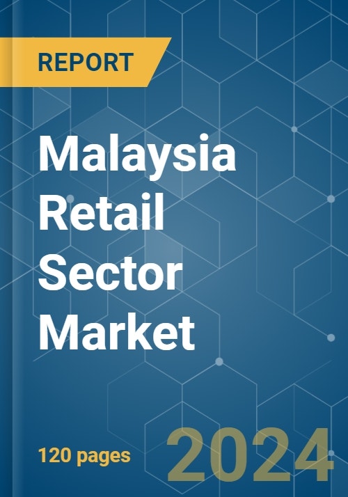 Malaysia Retail Sector - Market Share Analysis, Industry Trends & Statistics, Growth Forecasts ...