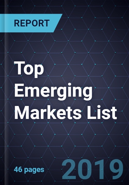 Top Emerging Markets List, 2019 - Research and Markets