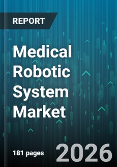 Medical Robotic System Market - Global Forecast 2026-2032