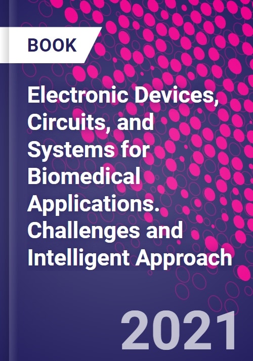 Electronic Devices, Circuits, and Systems for Biomedical Applications ...