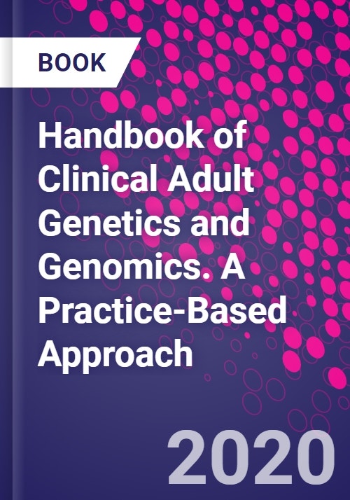 Handbook of Clinical Adult Genetics and Genomics. A Practice-Based Approach