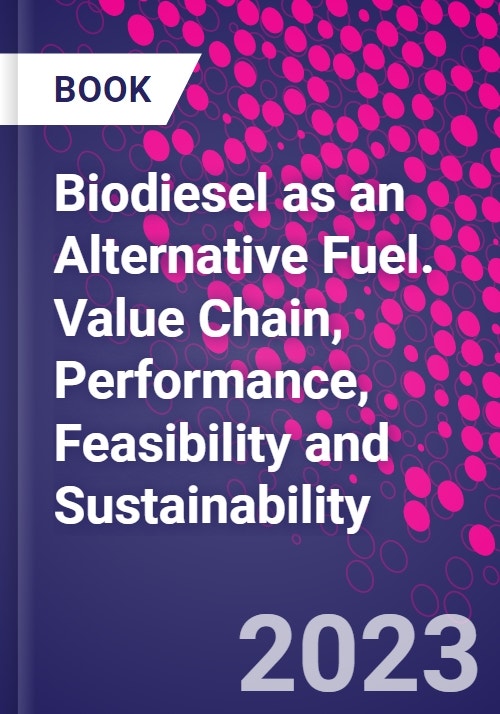 Biodiesel as an Alternative Fuel. Value Chain, Performance, Feasibility ...