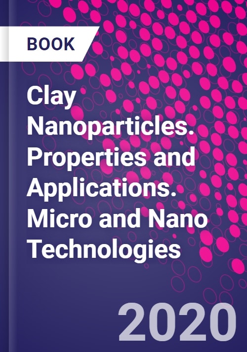 Clay Nanoparticles. Properties and Applications. Micro and Nano ...