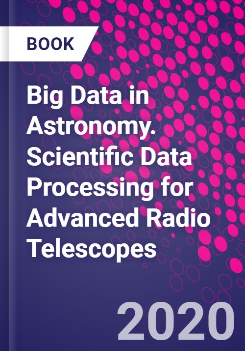 Big Data in Astronomy. Scientific Data Processing for Advanced Radio ...