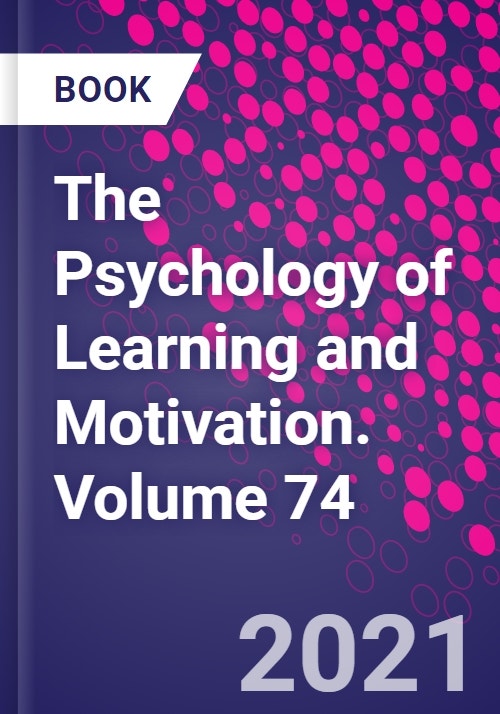 The Psychology of Learning and Motivation. Volume 74