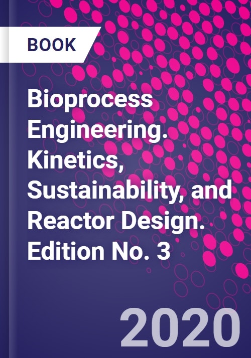 Bioprocess Engineering. Kinetics, Sustainability, and Reactor Design ...