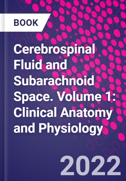 Cerebrospinal Fluid and Subarachnoid Space. Volume 1: Clinical Anatomy ...