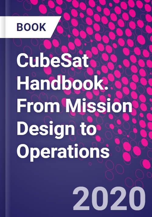 CubeSat Handbook. From Mission Design to Operations