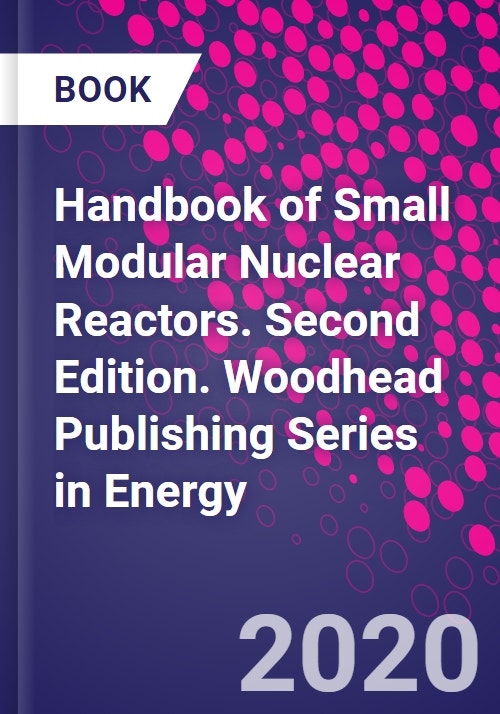 Handbook of Small Modular Nuclear Reactors. Second Edition. Woodhead ...