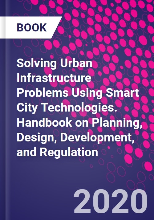 Solving Urban Infrastructure Problems Using Smart City Technologies ...