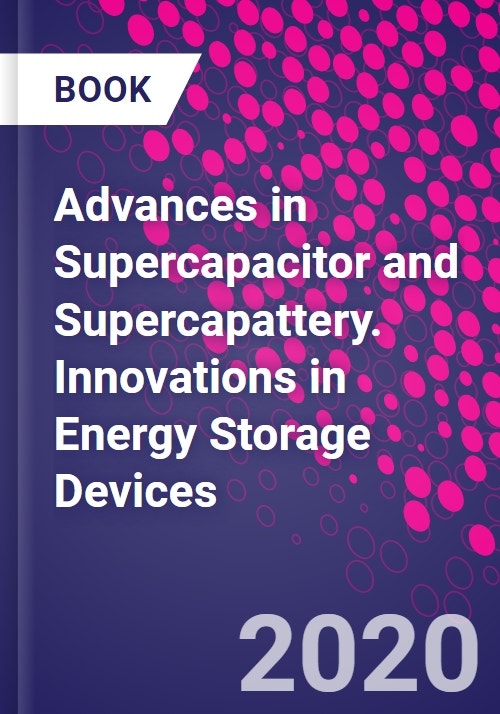 Advances in Supercapacitor and Supercapattery. Innovations in Energy ...