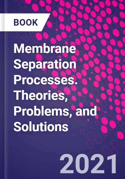 Membrane Separation Processes. Theories, Problems, and Solutions