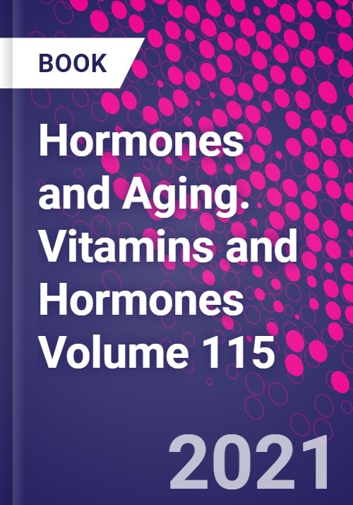 Hormones and Aging. Vitamins and Hormones Volume 115