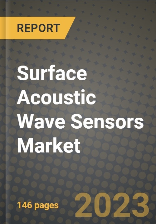 2023 Surface Acoustic Wave Sensors Market Report - Global Industry Data ...