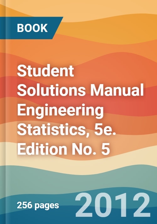Student Solutions Manual Engineering Statistics, 5e. Edition No. 5