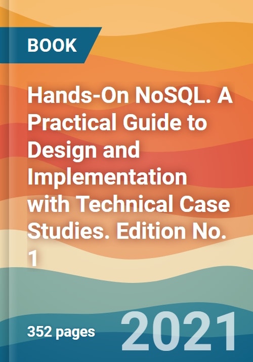 Hands-On NoSQL. A Practical Guide to Design and Implementation with ...