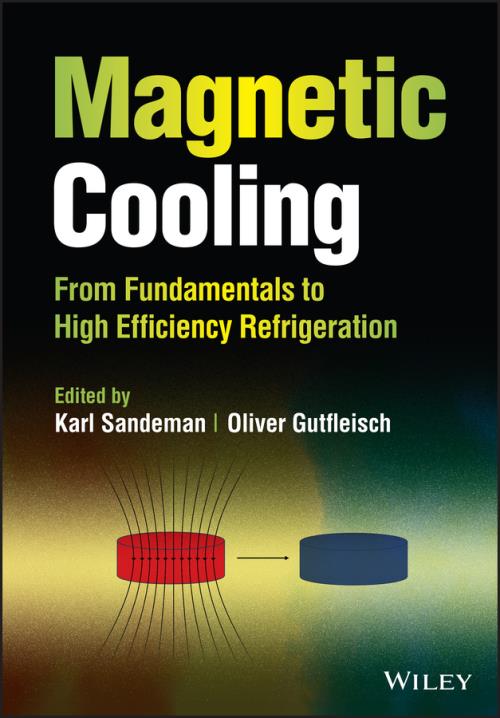 Magnetic Cooling. From Fundamentals to High Efficiency Refrigeration ...