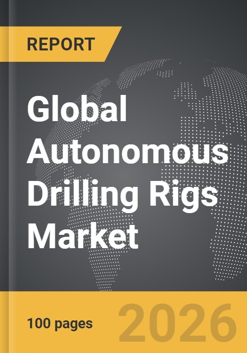 Autonomous Drilling Rigs Market Size & Forecast to 2030