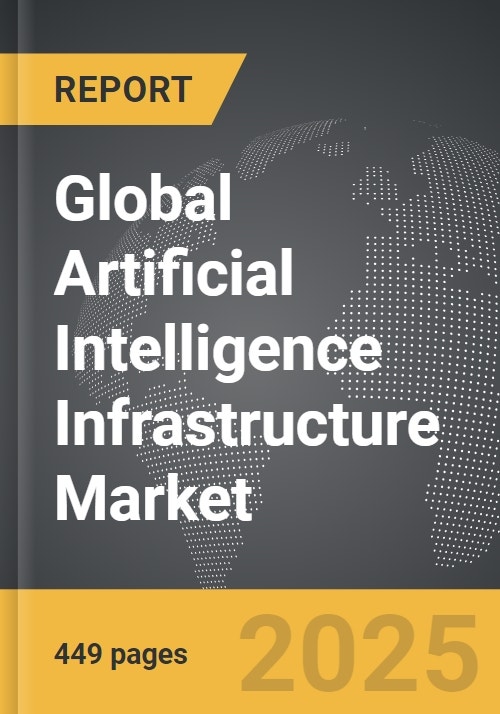 Artificial Intelligence (AI) Infrastructure - Global Strategic Business ...