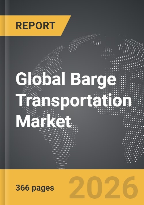 Barge Transportation - Global Strategic Business Report