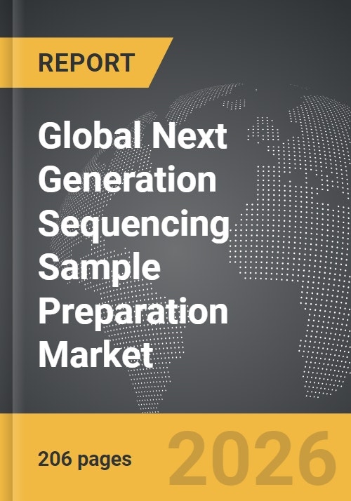 Next Generation Sequencing (NGS) Sample Preparation - Global Strategic ...