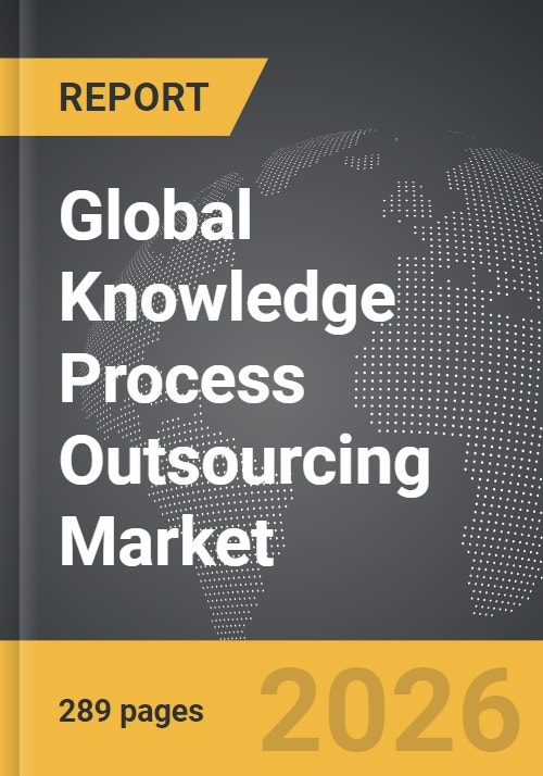 Knowledge Process Outsourcing (KPO) - Global Strategic Business Report