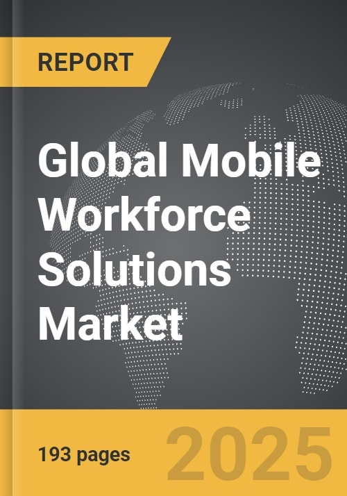 Mobile Workforce Solutions - Global Strategic Business Report